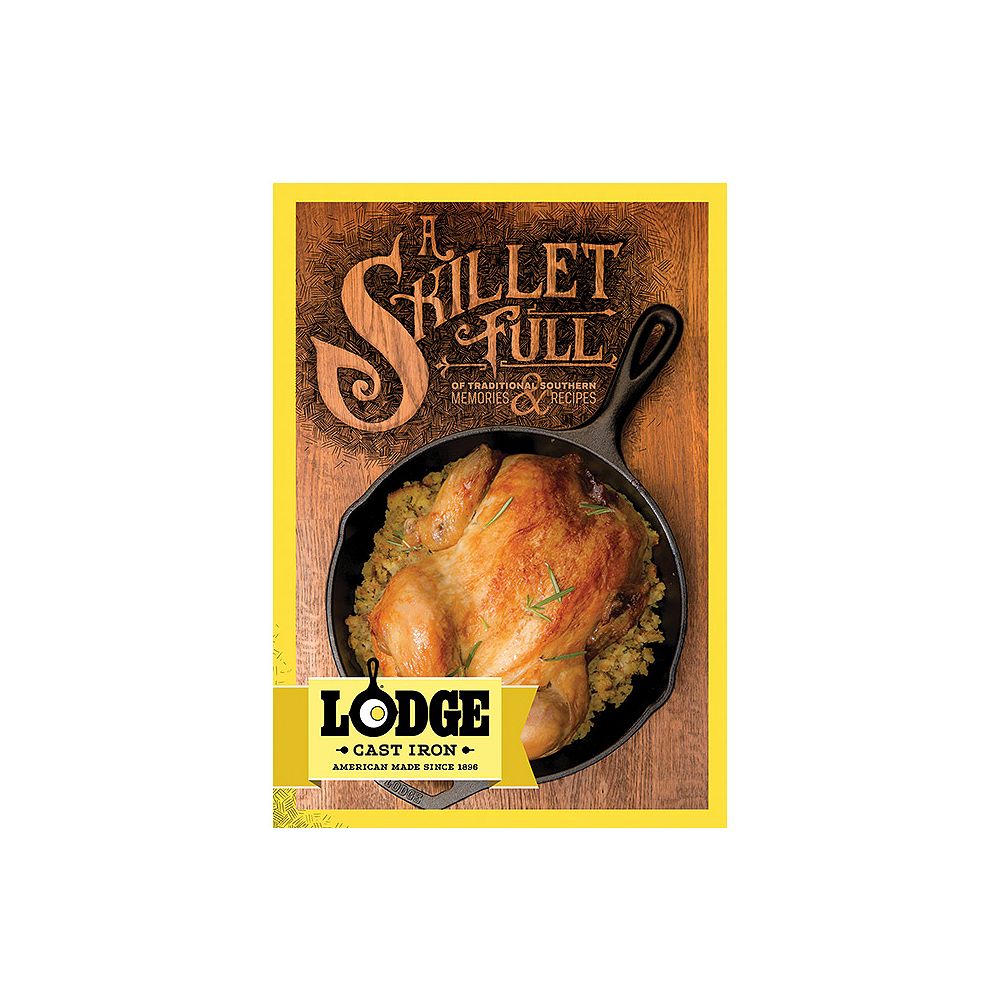 Lodge Cookbook: A Skillet Full Of Traditional Southern Cast Iron ...